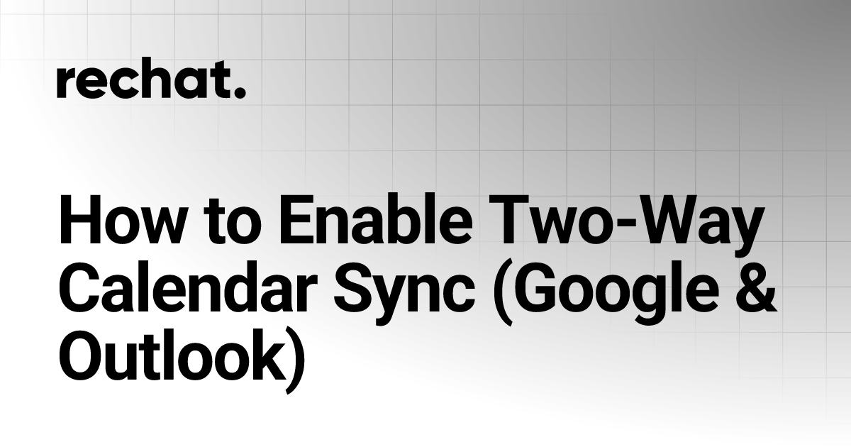 How to Enable Two-Way Calendar Sync (Google & Outlook) | Rechat. Help Center